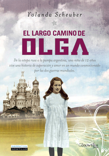 El largo camino de Olga - De la estepa rusa a la pampa argentina una ...