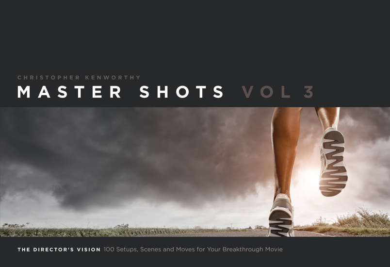 Master Shots Vol 3: The Director's Vision - 100 Setups Scenes and Moves ...