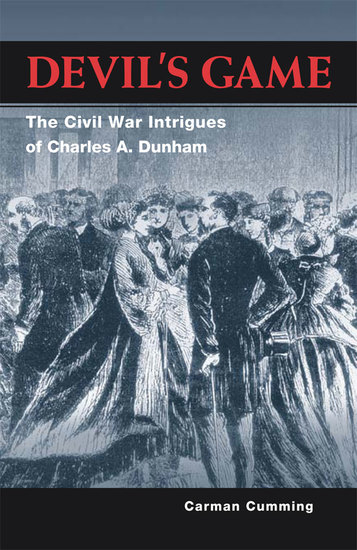 Devil's Game - The Civil War Intrigues of Charles A Dunham - Read book ...