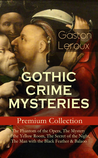 GOTHIC CRIME MYSTERIES – Premium Collection: The Phantom of the Opera ...