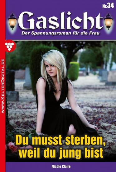 Gaslicht 34 - Du musst sterben weil du jung bist - Read book online