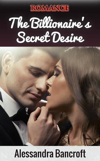 Romance: The Billionaire's Secret Desire - Read book online