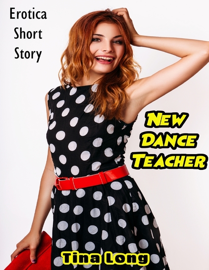 New Dance Teacher Erotica Short Story Read Book Online