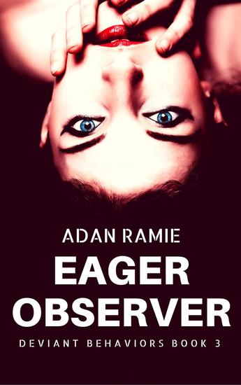 Eager Observer - Deviant Behaviors #3 - Read book online