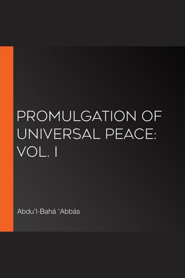 Promulgation of Universal Peace: Vol I - Read book online for free