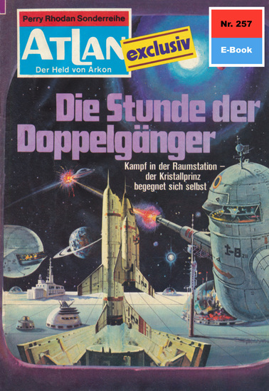 Atlan 257: Die Stunde der Doppelgänger - Atlan-Zyklus "Der Held von ...