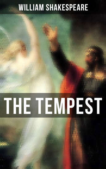 THE TEMPEST - Including The Classic Biography: The Life of William Shakespeare - Read book online