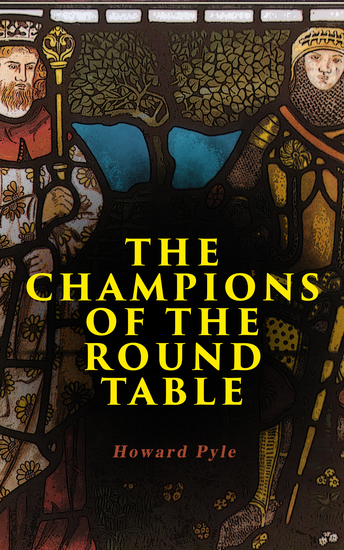 The Champions of the Round Table - Arthurian Legends & Myths of Sir ...