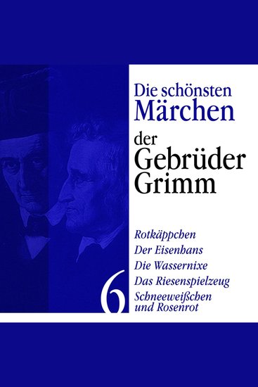 Rotkäppchen: Die schönsten Märchen der Gebrüder Grimm 6 - Rotkäppchen Der Eisenhans Die ...