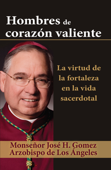 Hombres de corazón valiente - La virtud de la fortaleza en la vida ...