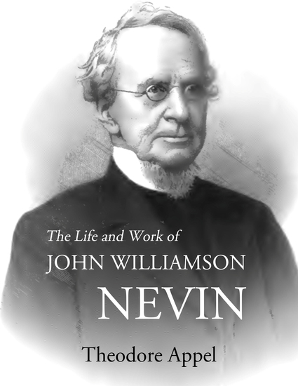 The Life and Work of John Williamson Nevin - Read book online
