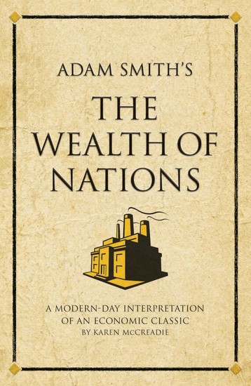 Adam Smith's The Wealth of Nations - A modern-day interpretation of an economic classic - Read ...