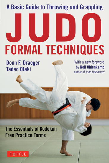 Judo Formal Techniques - A Basic Guide to Throwing and Grappling - The Essentials of Kodokan ...