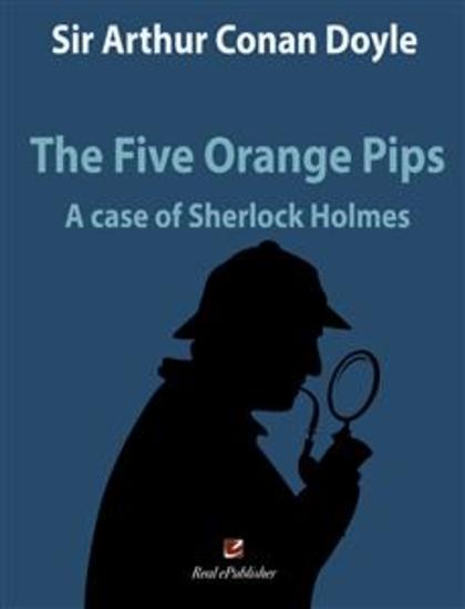 The Five Orange Pips - a Case of Sherlock Holmes - Read book online