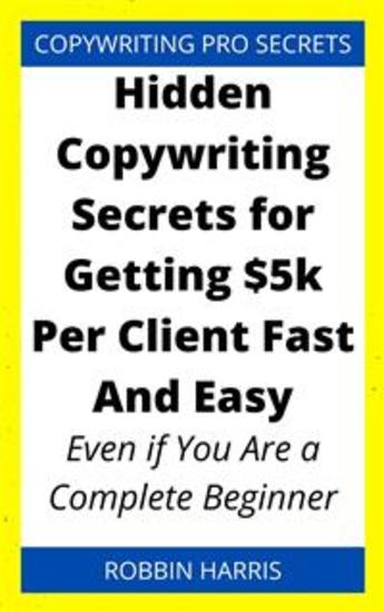 Hidden Copywriting Secrets for Getting $5k Per Client Fast And Easy ...