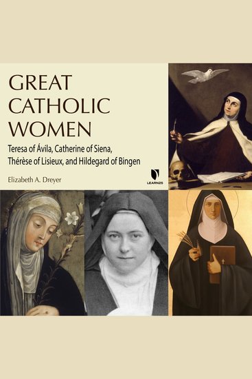 Great Catholic Women: Teresa of Ávila Catherine of Siena Thérèse of ...