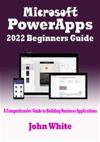Microsoft PowerApps 2022 Beginners Guide - Read book online