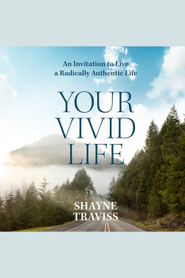 Your Vivid Life - An Invitation to Live a Radically Authentic Life ...
