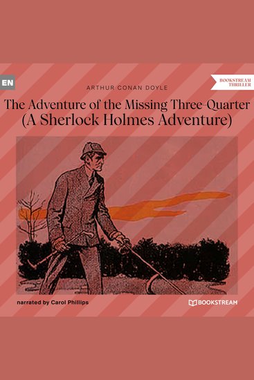 Adventure of the Missing Three-Quarter The - A Sherlock Holmes ...