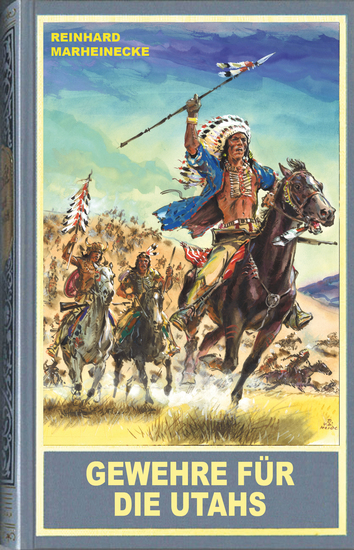 Gewehre für die Utahs - Ein neuer Roman mit Winnetou Old Shatterhand ...