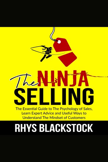 Ninja Selling: The Essential Guide to The Psychology of Sales Learn ...