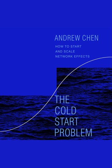 The Cold Start Problem - How to Start and Scale Network Effects - Read ...