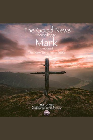 Good News According to Mark The (Annotated) - The New Testament Bible ...