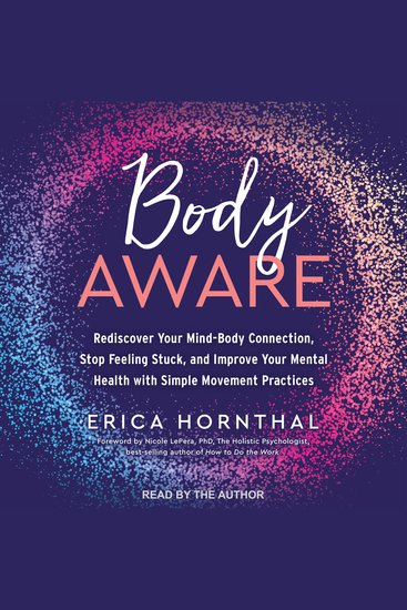 Body Aware - Rediscover Your Mind-Body Connection Stop Feeling Stuck ...