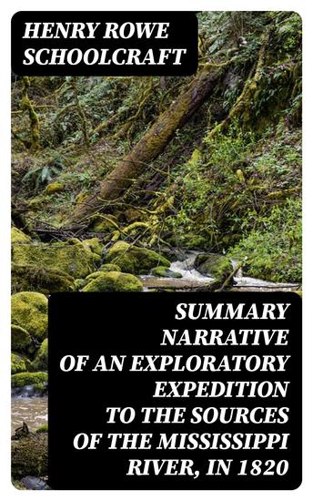 Summary Narrative of an Exploratory Expedition to the Sources of the ...