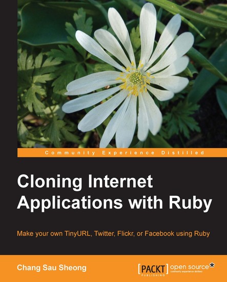 Cloning Internet Applications with Ruby - Make clones of some of the best applications on the ...