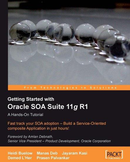 Getting Started With Oracle SOA Suite 11g R1 - A Hands-On Tutorial - Read book online