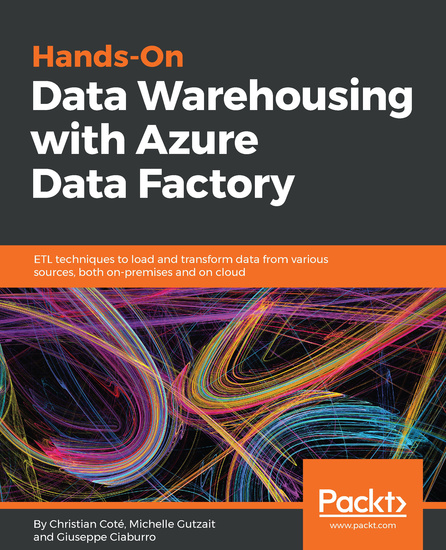 Hands-On Data Warehousing with Azure Data Factory - ETL techniques to ...