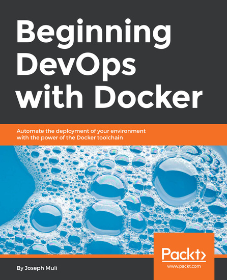 Beginning Devops With Docker Automate The Deployment Of Your Environment With The Power Of The
