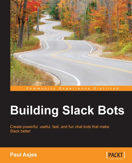 Building Slack Bots - Read book online Building Slack Bots - Read book online
