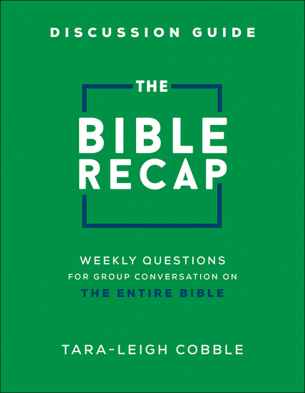 The Bible Recap Discussion Guide - Weekly Questions for Group ...