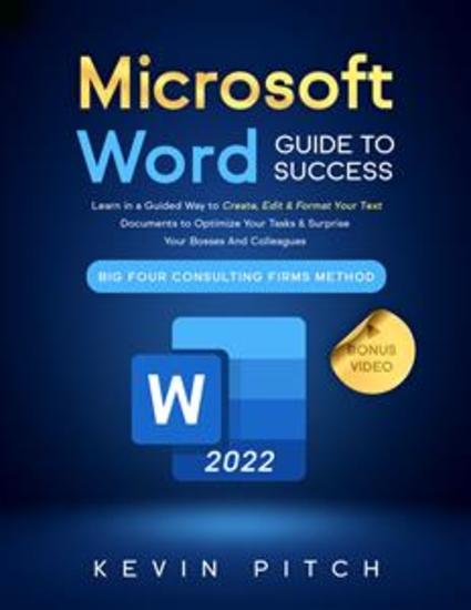 Microsoft Word Guide for Success - Learn in a Guided Way to Create Edit & Format Your Text ...