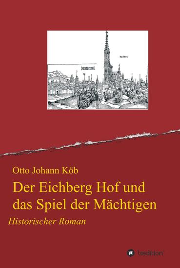 Der Eichberg Hof und das Spiel der Mächtigen - Historischer Roman vor ...