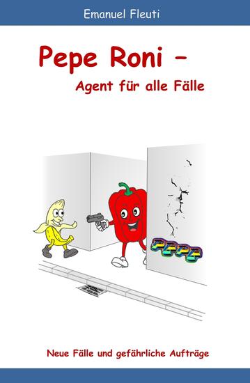 Pepe Roni - Agent für alle Fälle - Neue Fälle und gefährliche Aufträge ...