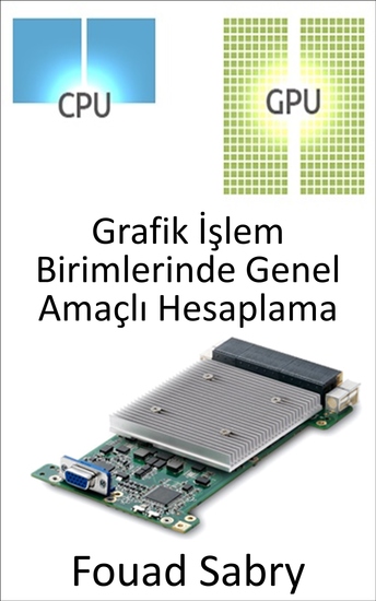 Grafik İşlem Birimlerinde Genel Amaçlı Hesaplama - Normalde CPU ...