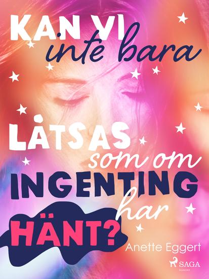 Kan vi inte bara låtsas som om ingenting har hänt? - Read book online