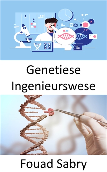 Genetiese Ingenieurswese - Die praktyk van ingenieurswese is daarop ...