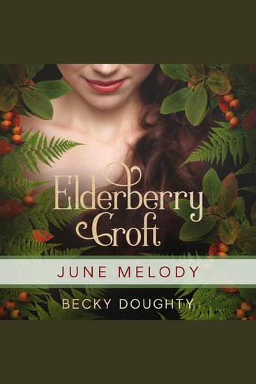 Elderberry Croft: June Melody - When the Heart Sings - Read book online
