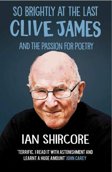 So Brightly at the Last: Clive James and the Passion for Poetry - Read ...