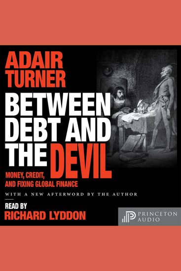 Between Debt and the Devil - Money Credit and Fixing Global Finance ...