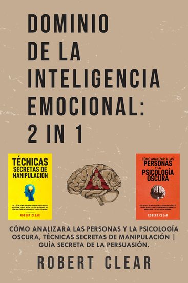 Dominio De La Inteligencia Emocional - 2 In 1 Cómo Analizara Las Personas Y La Psicología Oscura ...