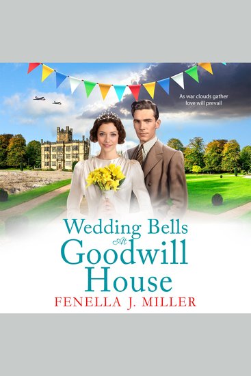 Wedding Bells at Goodwill House - A heartwarming instalment in Fenella J Miller's Goodwill House ...