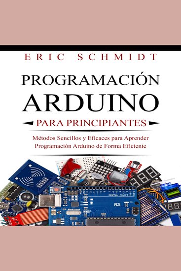 PROGRAMACIÓN ARDUINO PARA PRINCIPIANTES - Métodos Sencillos y Eficaces ... PROGRAMACIÓN ARDUINO PARA PRINCIPIANTES - Métodos Sencillos y Eficaces ...