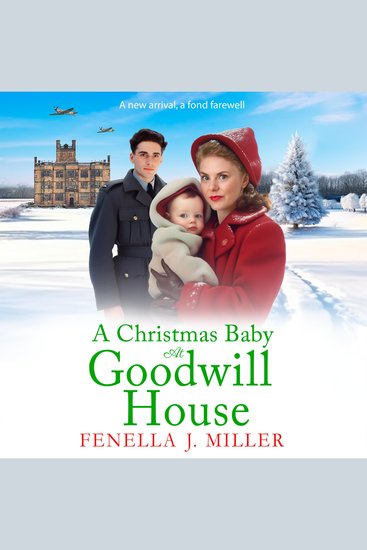 A Christmas Baby at Goodwill House - An emotional historical family saga from Fenella J Miller ...