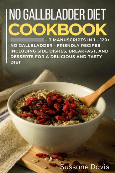 No Gallbladder Diet - 3 Manuscripts in 1 – 120+ No Gallbladder ...