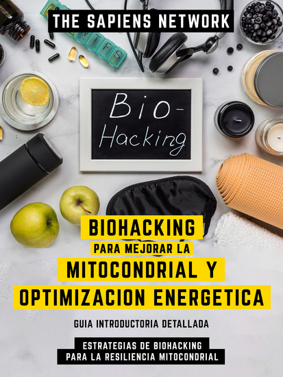 Biohacking Mitocondrial Y Optimizacion Energetica - Estrategias De ...